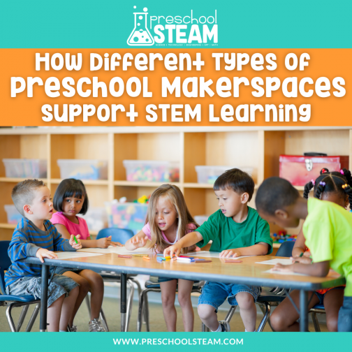 Explore the Different Types of Preschool Makerspaces - Preschool STEAM