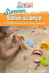 Sandy Science: Exploring Sand with STEAM - Preschool STEAM
